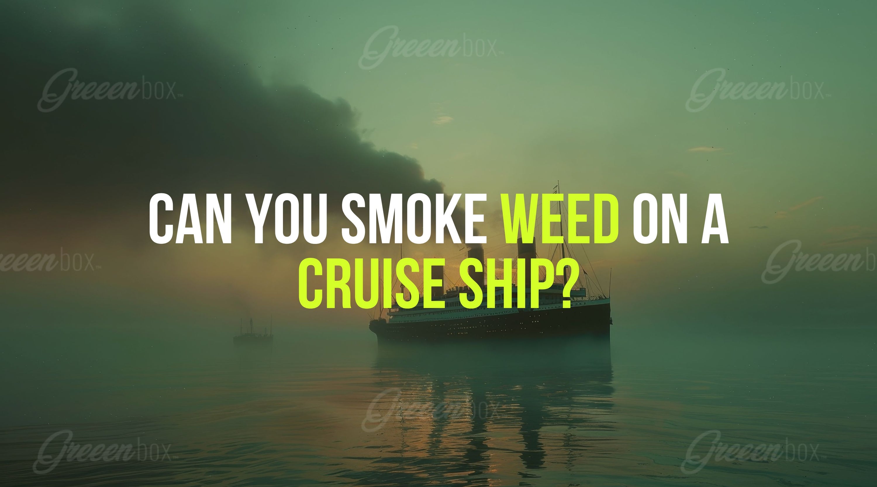 Can You Smoke Weed on a Cruise Ship? - Greeen Box