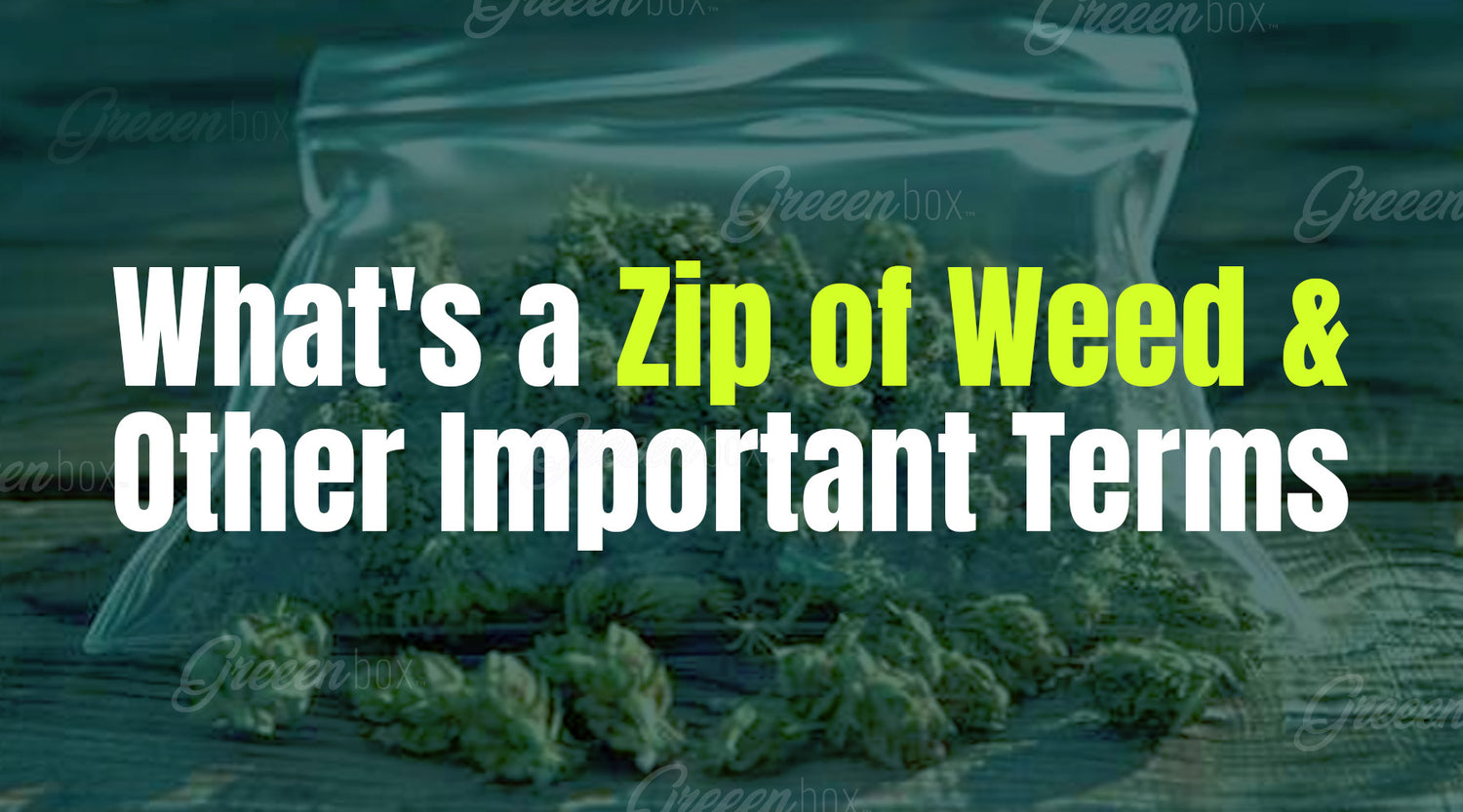 What's a Zip of Weed & Other Important Terms? – Greeen Box